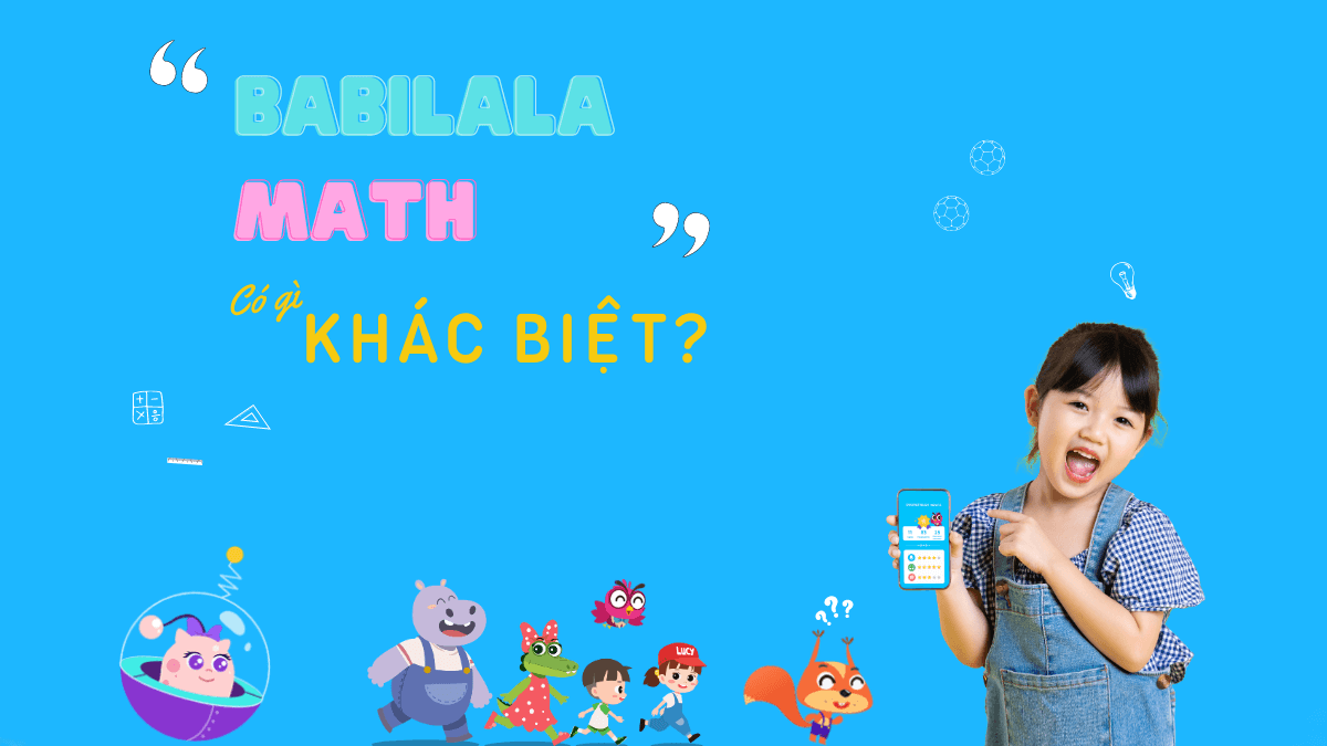 3 điểm nổi bật khác biệt của Babilala Math giúp bé học dễ dàng